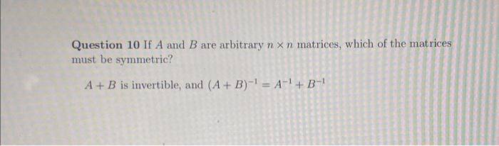 Solved Question 10 If A and B are arbitrary n×n matrices, | Chegg.com