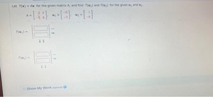 Solved Let T(x)=Ax for the given matrix A1, and find T(u1) | Chegg.com