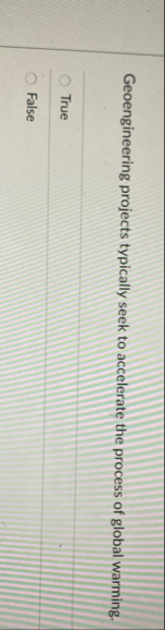 Solved Geoengineering projects typically seek to accelerate | Chegg.com