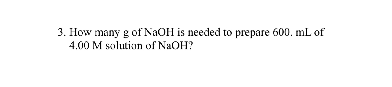 Solved How many g ﻿of NaOH is needed to prepare 600.mL ﻿of | Chegg.com