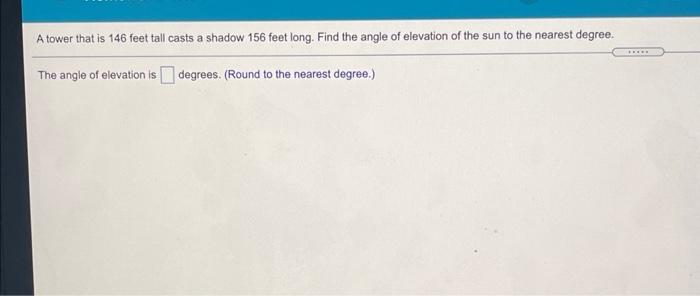 Solved A tower that is 146 feet tall casts a shadow 156 feet | Chegg.com