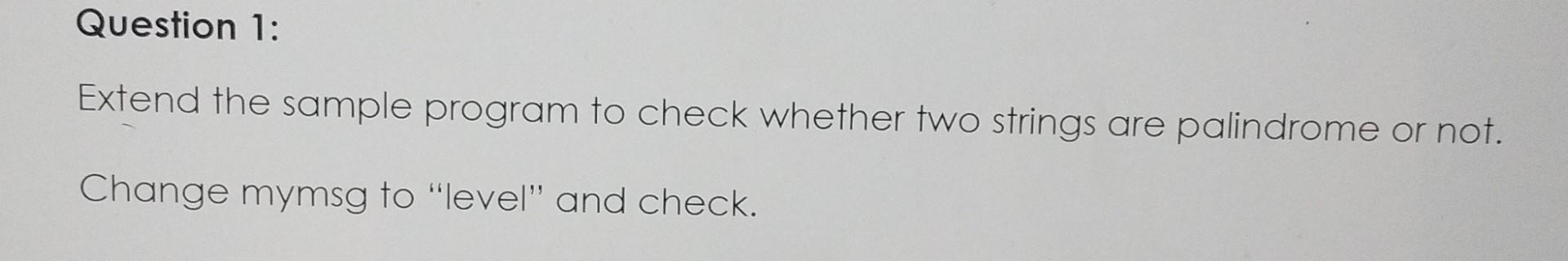 Question 1: Extend the sample program to check | Chegg.com