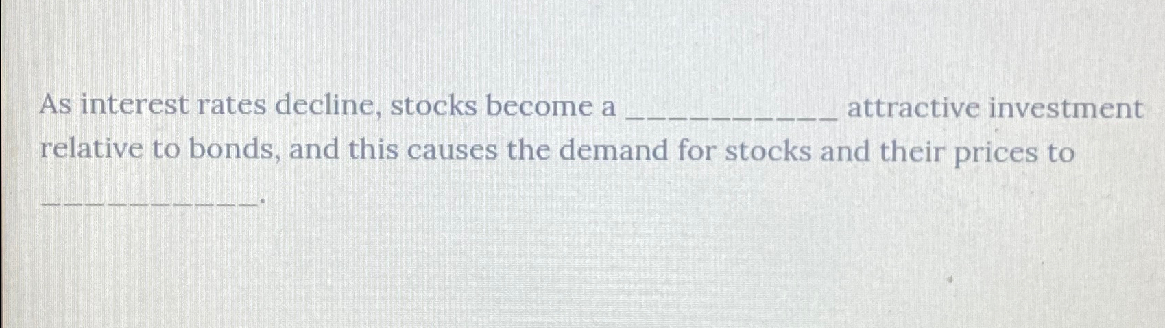 Solved As interest rates decline, stocks become a attractive | Chegg.com