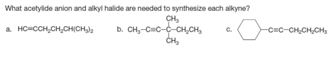Solved What acetylide anion and alkyl halide are needed to | Chegg.com