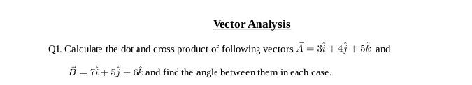 Solved Vector AnalysisQ1. ﻿Calculate the dot and cross | Chegg.com