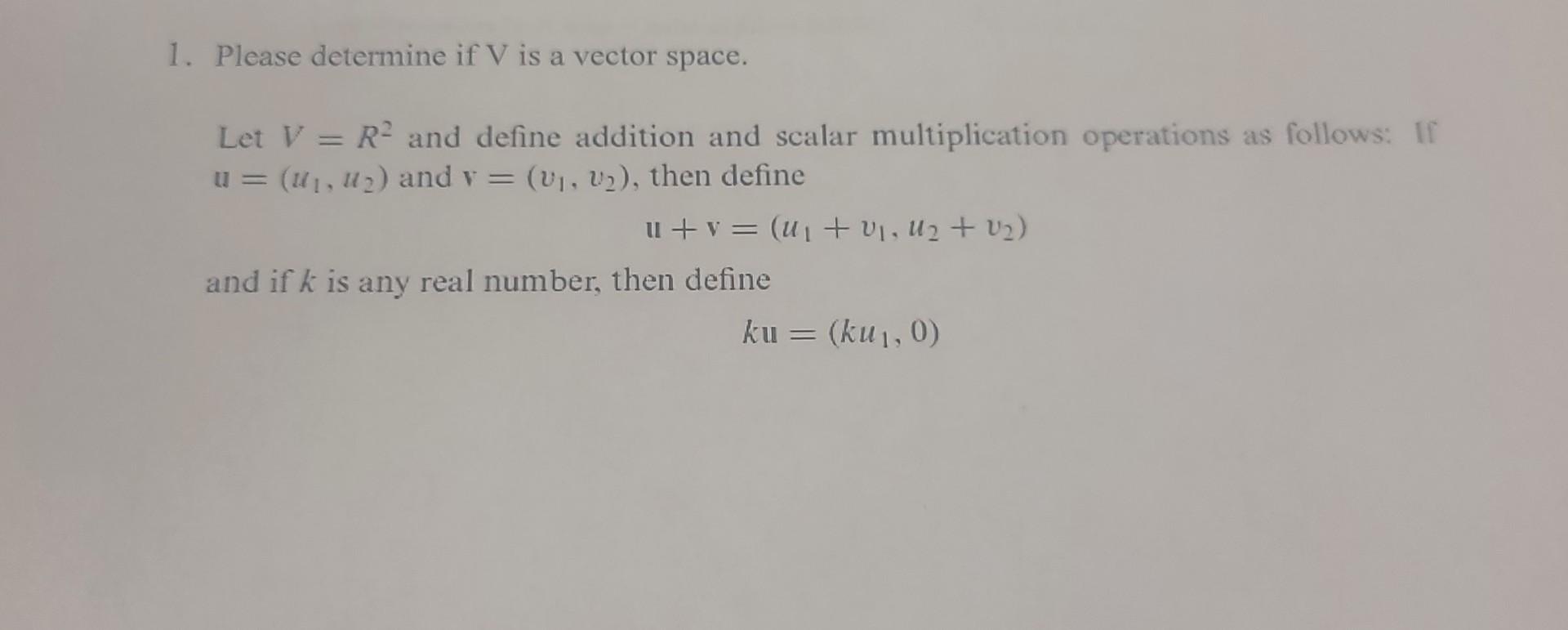 Solved Let V=R2 and define addition and scalar | Chegg.com