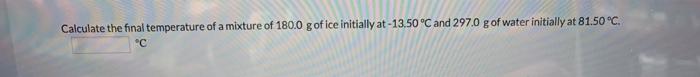 Solved Calculate the final temperature of a mixture of 180.0 | Chegg.com