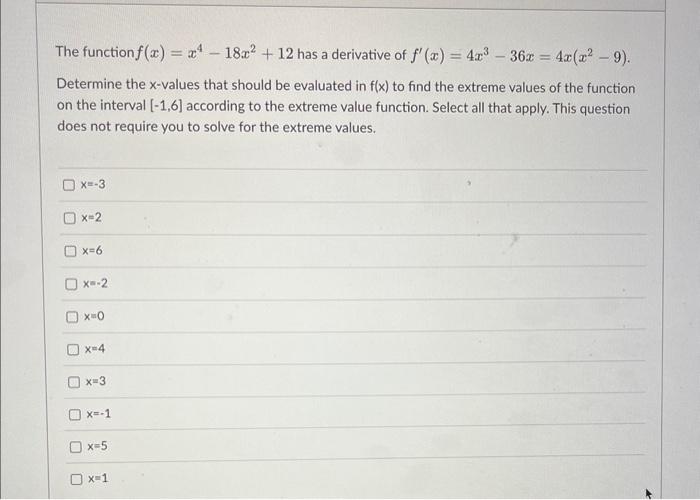 Solved The function f(x)=x4−18x2+12 has a derivative of | Chegg.com