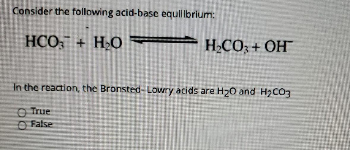 Solved Consider the following acid-base equilibrium: HCO3 + | Chegg.com