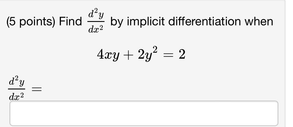 Solved (5 ﻿points) ﻿Find d2ydx2 ﻿by implicit differentiation | Chegg.com