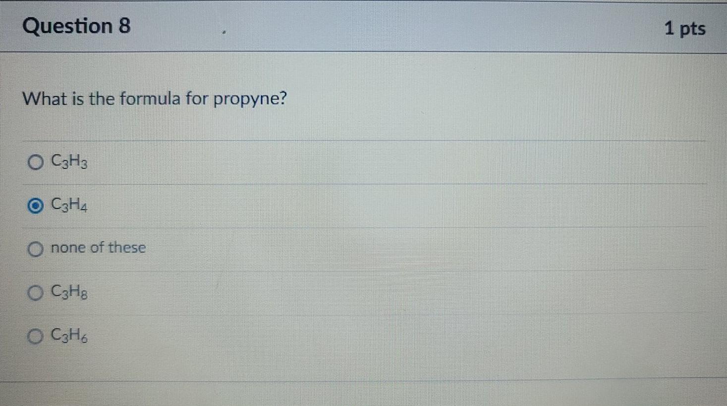 Solved Question 8 1 pts What is the formula for propyne? O | Chegg.com