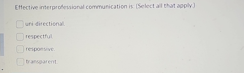 Solved Effective interprofessional communication is: (Select | Chegg.com
