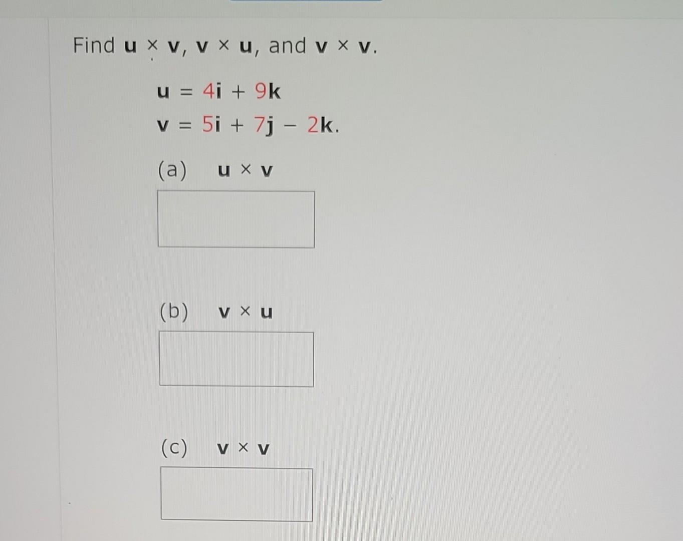 Solved Consider the following. u= 2,−1,0 v= −6,9,0 Find u×v | Chegg.com