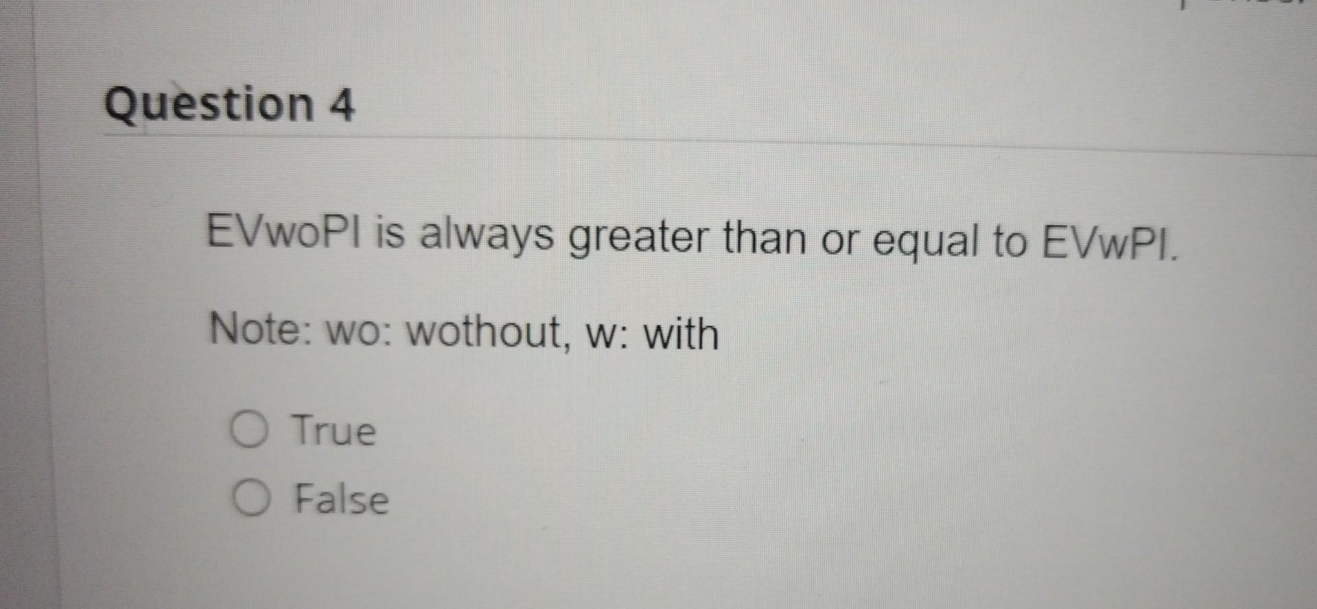 Solved EVwoPI is always greater than or equal to EVwPI. | Chegg.com