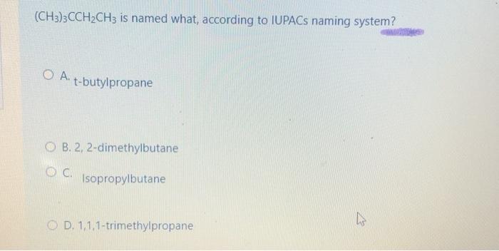 Solved (CH3)3CCH2CH3 is named what, according to IUPACs | Chegg.com