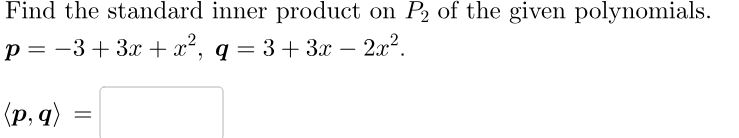 Solved Find the standard inner product on P2 ﻿of the given | Chegg.com