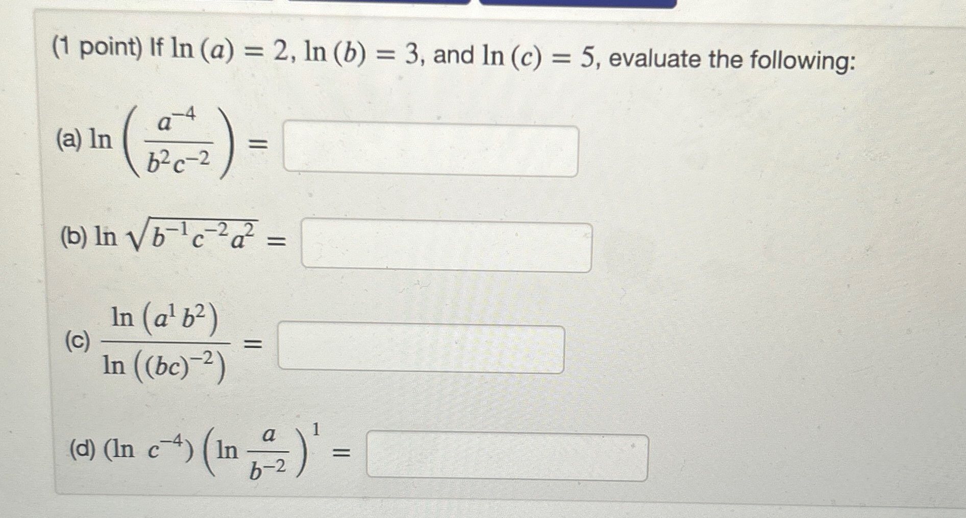 Solved (1 ﻿point) ﻿If ln(a)=2,ln(b)=3, ﻿and ln(c)=5, | Chegg.com