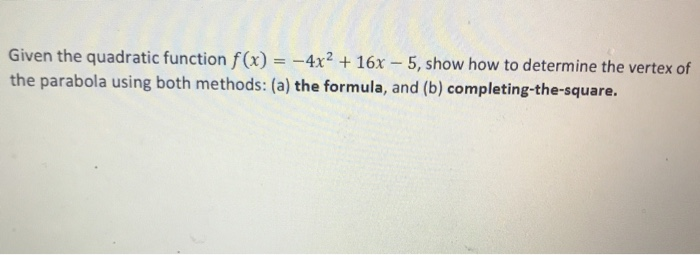 Solved Given the quadratic function f(x) = -4x2 + 16x - 5, | Chegg.com