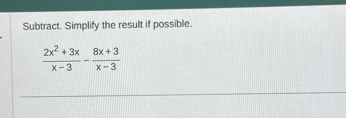Solved Subtract. Simplify the result if | Chegg.com