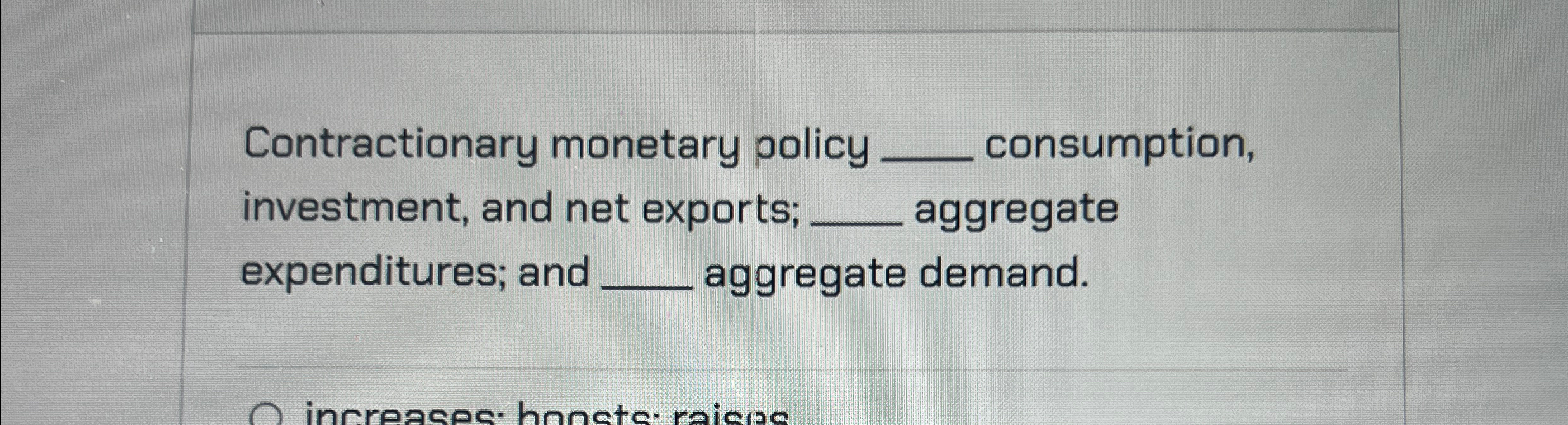 Solved Contractionary monetary policy ﻿consumption, | Chegg.com