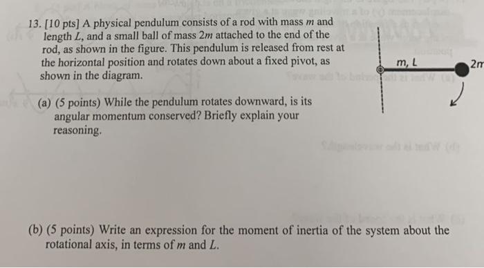Solved 13. [10 pts] A physical pendulum consists of a rod | Chegg.com