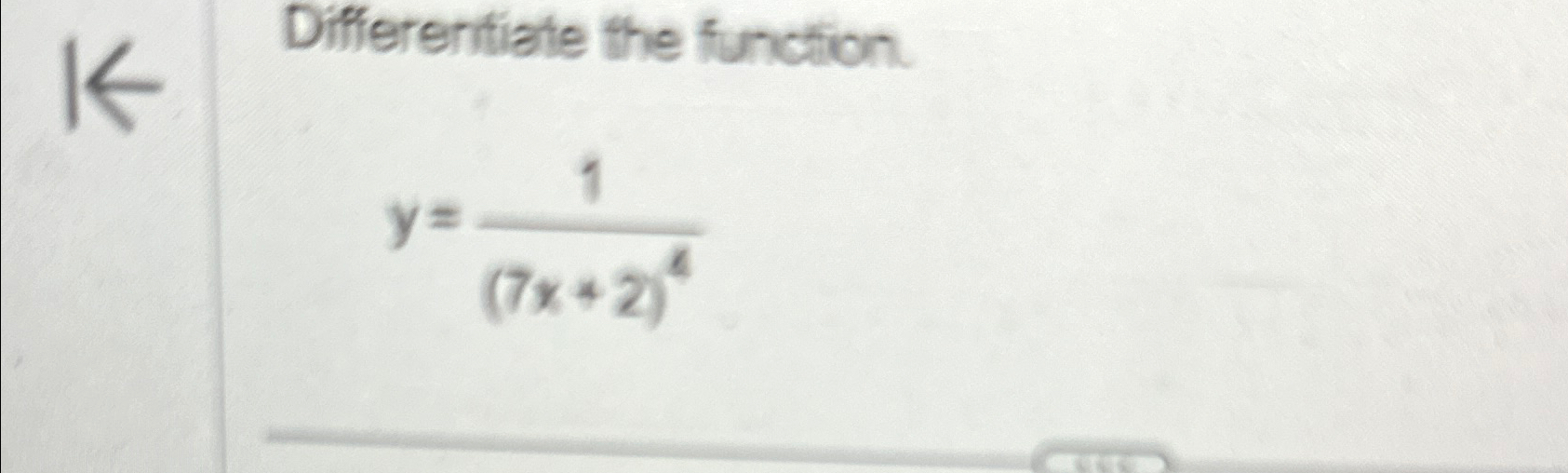 Solved Differentiate the function.y=1(7x+2)4 | Chegg.com