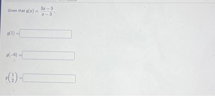 Solved Given that g(x) g(1) g(-6) 2 = 3x - 5 x-3' | Chegg.com