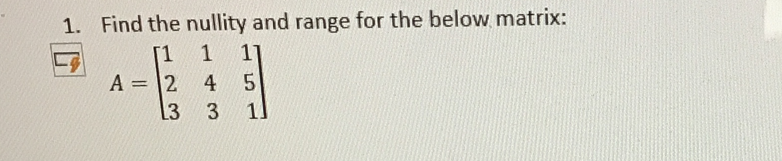 Solved Find the nullity and range for the below | Chegg.com