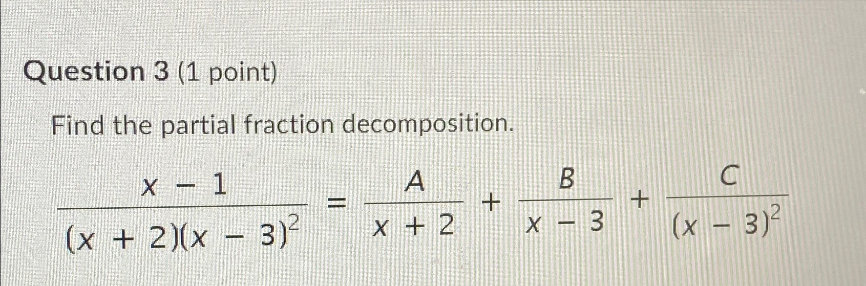 Solved Question 3 (1 ﻿point)Find the partial fraction | Chegg.com