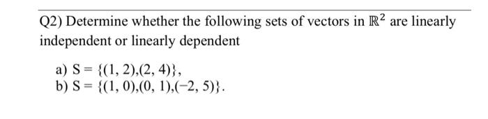 Solved Q2) Determine whether the following sets of vectors | Chegg.com