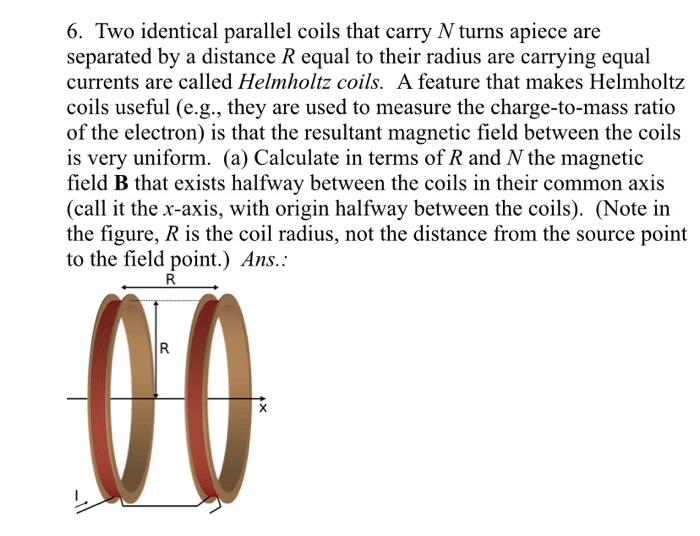 Solved 6. Two identical parallel coils that carry N turns | Chegg.com