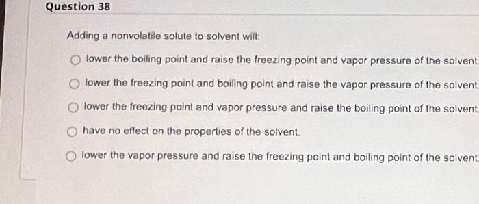 Solved Adding a nonvolatile solute to solvent will: lower | Chegg.com