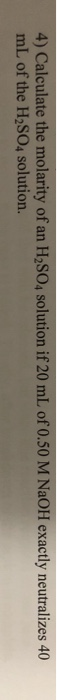 Solved 4) Calculate the molarity of an H2SO4 solution if 20 | Chegg.com