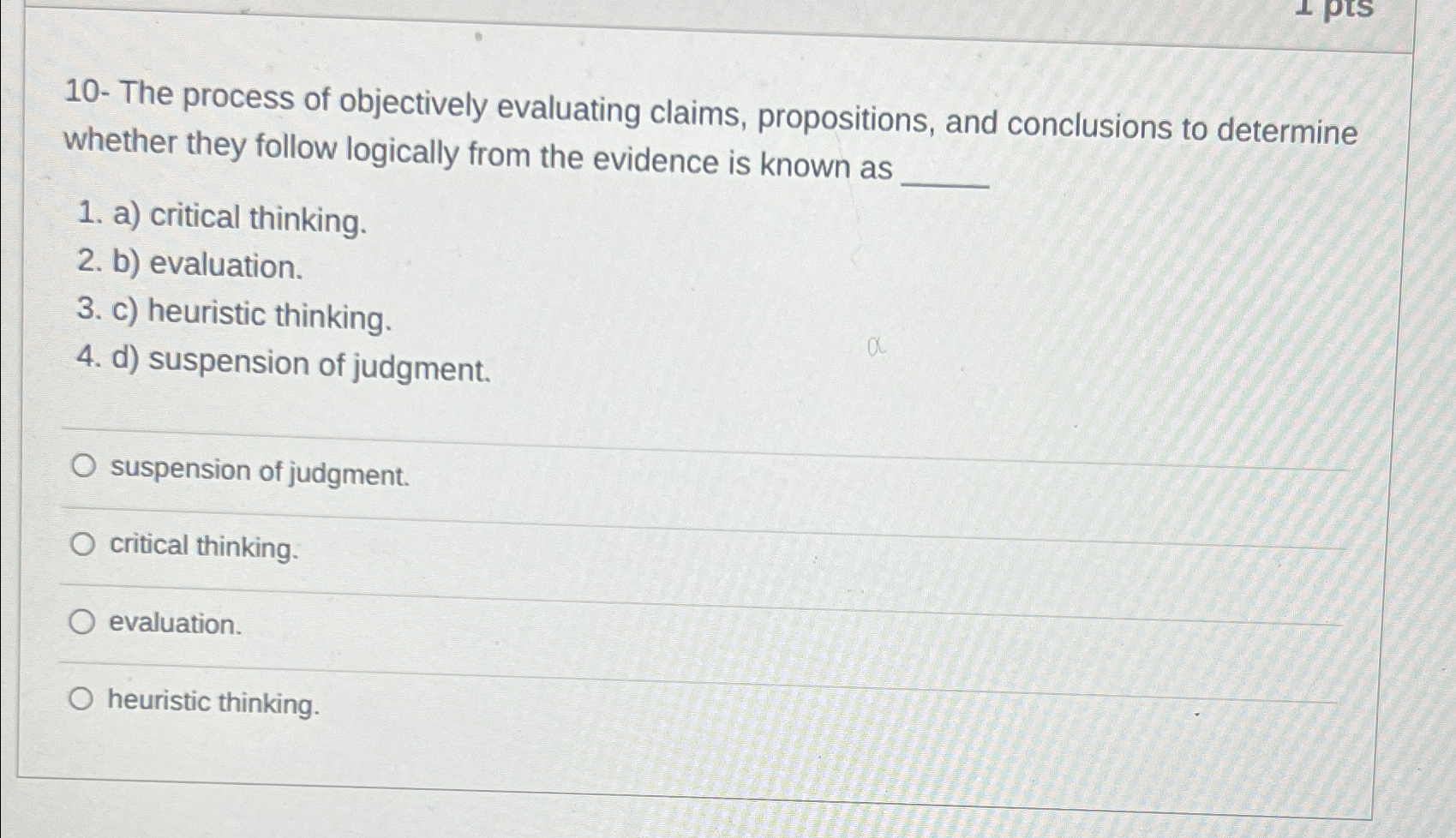 Solved 10- ﻿The process of objectively evaluating claims, | Chegg.com