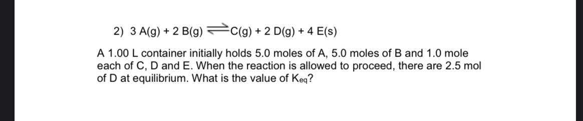 3A(g)+2B(g)⇌C(g)+2D(g)+4E(s)A 1.00L ﻿container | Chegg.com
