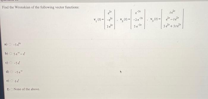Solved Find the Wronskian of the following vector functions: | Chegg.com