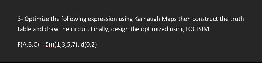 Solved 3- ﻿Optimize the following expression using Karnaugh | Chegg.com