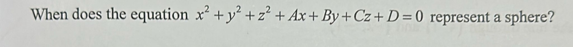 Solved When does the equation x2+y2+z2+Ax+By+Cz+D=0 | Chegg.com
