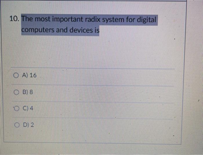 Solved 10. The most important radix system for digital | Chegg.com