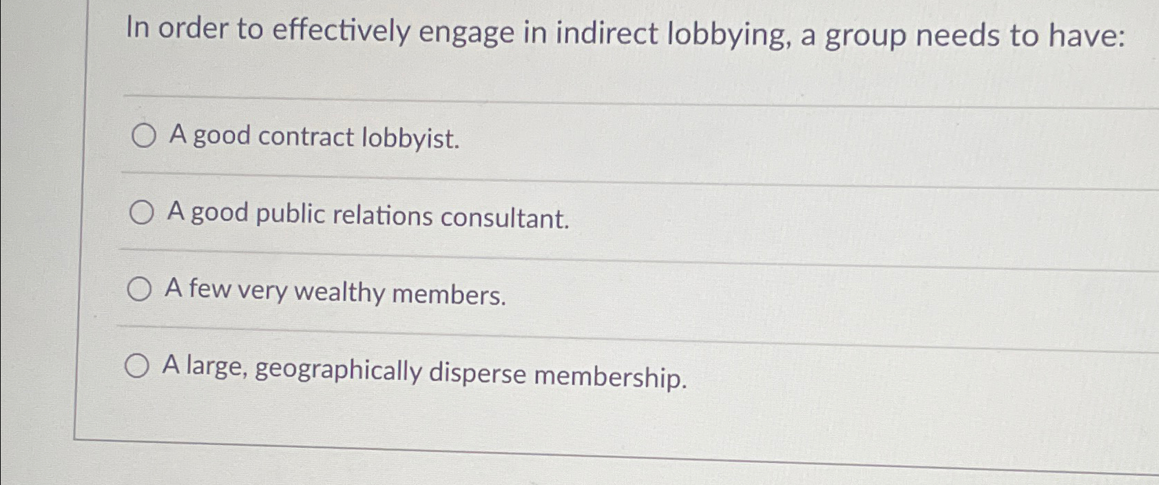 Solved In order to effectively engage in indirect lobbying, | Chegg.com