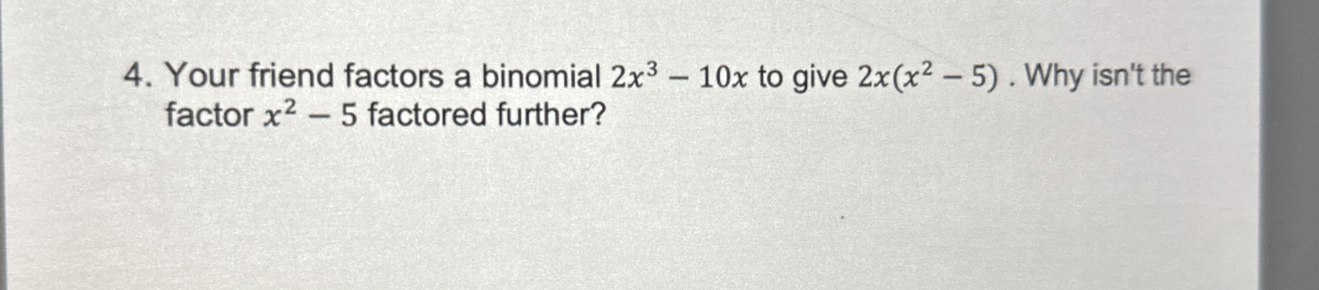 Solved Your friend factors a binomial 2x3-10x ﻿to give | Chegg.com