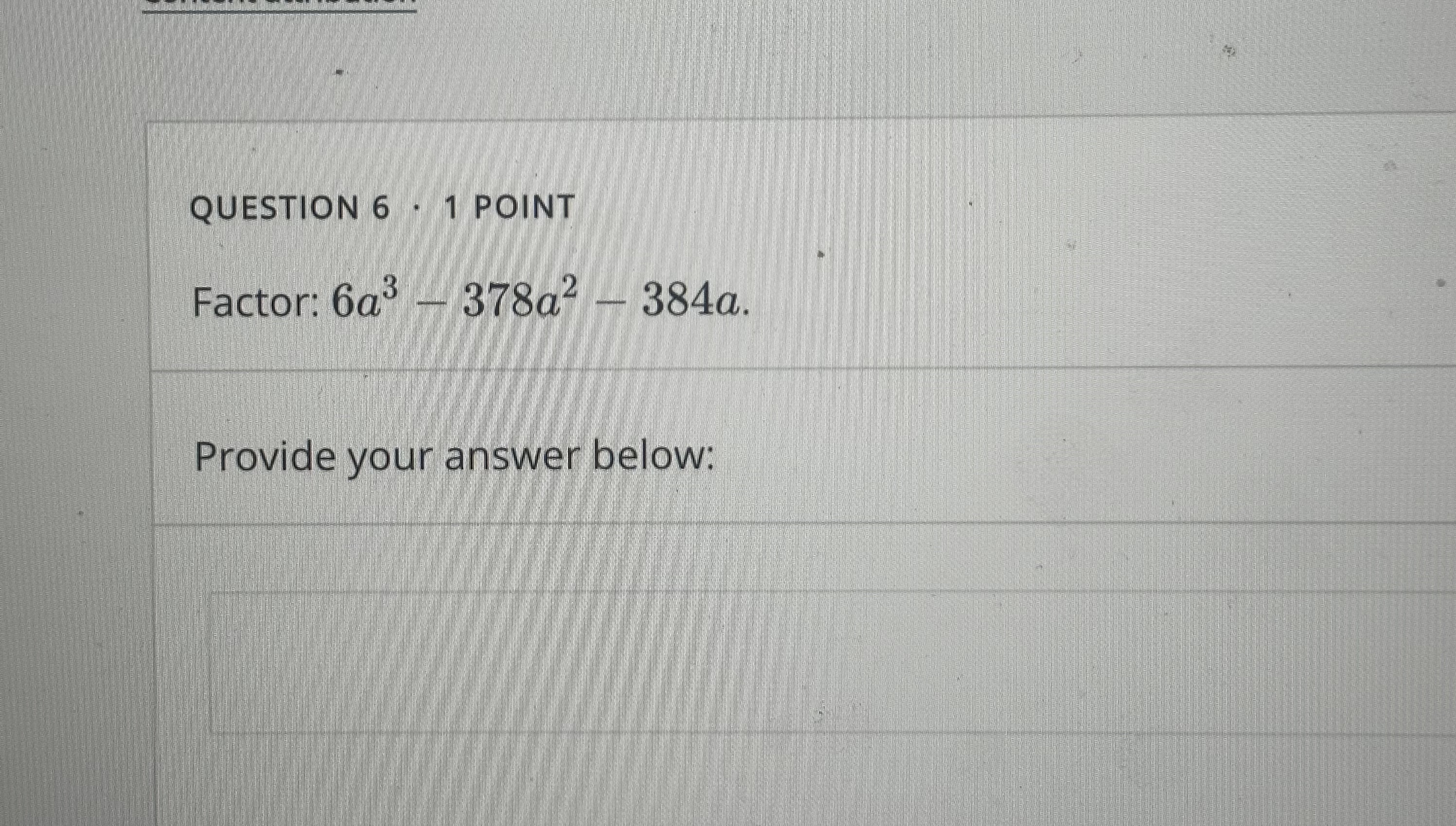 Solved QUESTION 6 - 1 ﻿POINTFactor: 6a3-378a2-384a.Provide | Chegg.com