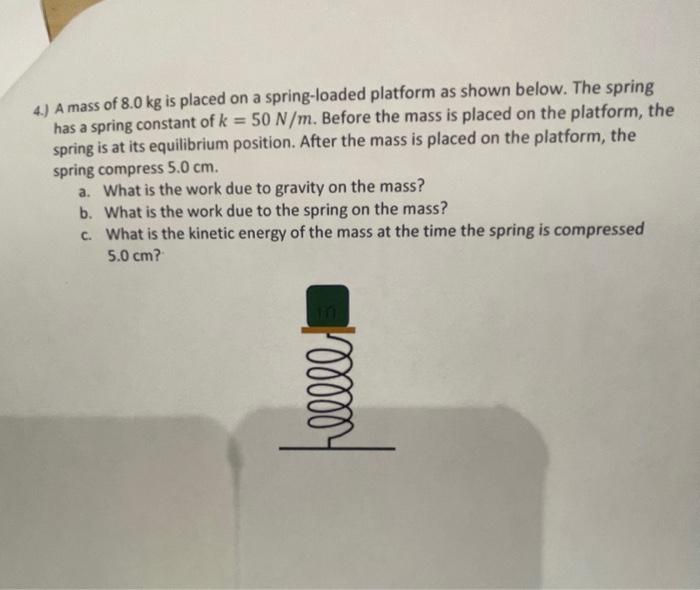 Solved 4.) A mass of 8.0 kg is placed on a spring-loaded | Chegg.com