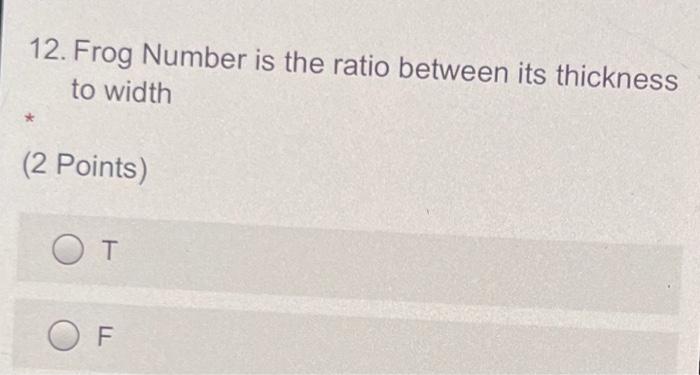 Solved 12. Frog Number is the ratio between its thickness to | Chegg.com
