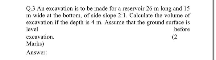 Solved Q.3 An excavation is to be made for a reservoir 26 m | Chegg.com
