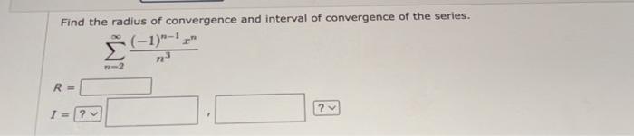 Solved Find the radius of convergence and interval of | Chegg.com