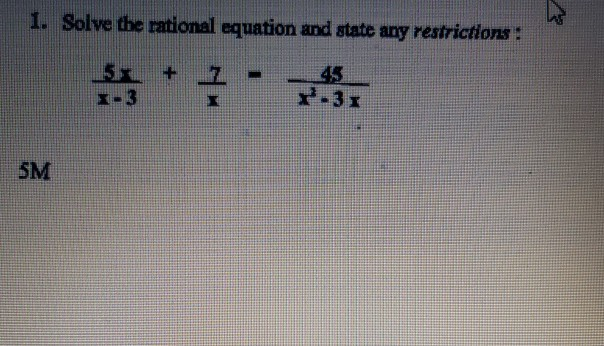 Solved 1. Solve the rational equation and state any | Chegg.com