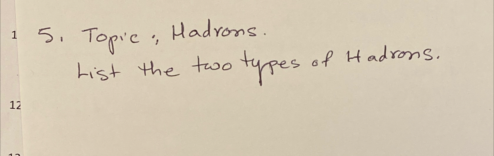 Solved 1 5. ﻿Topic: Hadrons.List the two types of H ﻿adrons. | Chegg.com