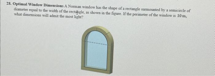 Solved 18. Optimal Window Dimensions A Norman window has the | Chegg.com