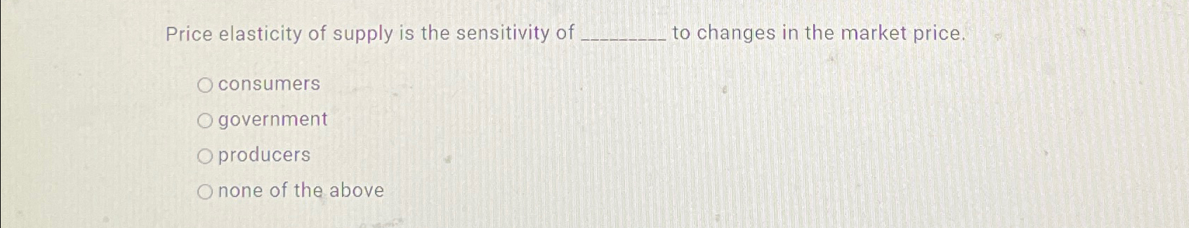 Solved Price elasticity of supply is the sensitivity of | Chegg.com